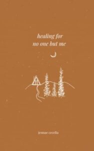 healing for no one but me