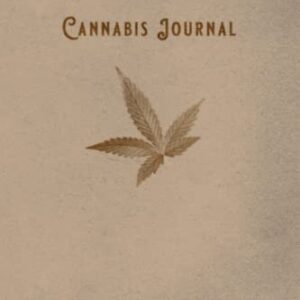 Cannabis Journal: A perfect log book for Medical Marijuana Patients & Serious Cannabis Enthusiasts | Organized into Fields Labeled for Time, Date, ... of blanks lines for detailed Cannabis Notes.