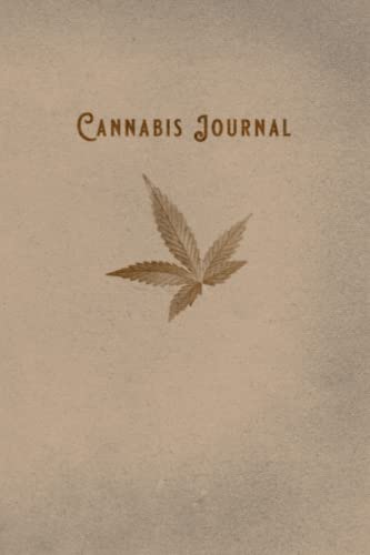 Cannabis Journal: A perfect log book for Medical Marijuana Patients & Serious Cannabis Enthusiasts | Organized into Fields Labeled for Time, Date, ... of blanks lines for detailed Cannabis Notes.