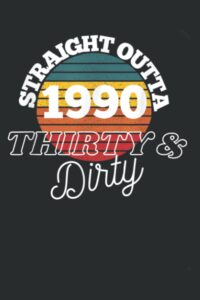 straight outta 1990 thirty dirty funny 30th birthday gift nice: lined journal with 6x9 inches, 120 pages for memo diary, perfect for school, office