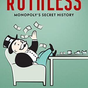 Ruthless: Monopoly's Secret History