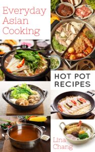 everyday asian cooking: hot pot recipes (quick and easy asian cookbooks book 10)