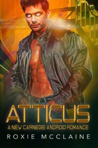 atticus: a new carnegie android romance (new carnegie androids book 5)