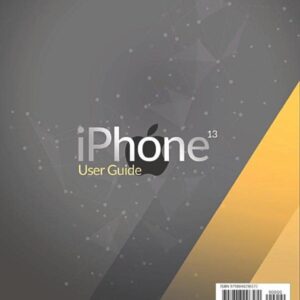 iPhone 13 User Guide: ⚜Step By Step ⚜Seniors & Beginners Will Quickly Learn All The Functions Of Your New iPhone In A Few Days⚜The Most Complete & ... iPhone 13 Guide For Beginners & Seniors⚜