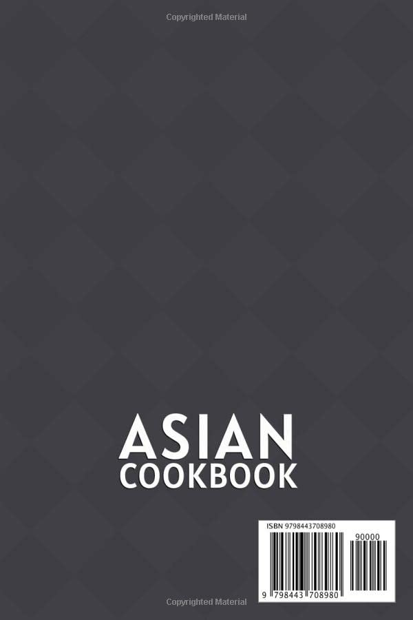 Asian Cookbook: Traditional Japanese Chinese Korean Indian And Thai Recipes In 60 Authentic Dishes