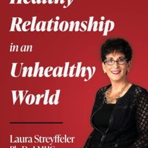 How to Have a Healthy Relationship in an Unhealthy World