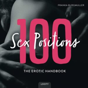 100 sex positions • the erotic handbook: kamasutra book with pictures | 100 hot sex positions | sex positions for couples (sex positions - erotic handbooks for couples)