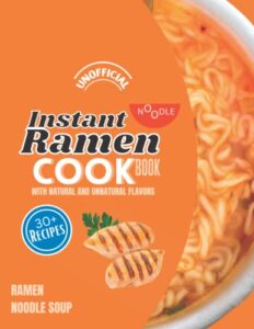 instant noodle recipes: ramen cookbook (simple kids teens beginners and adult cookbook's)