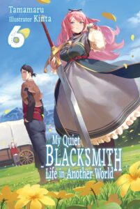 my quiet blacksmith life in another world: volume 6