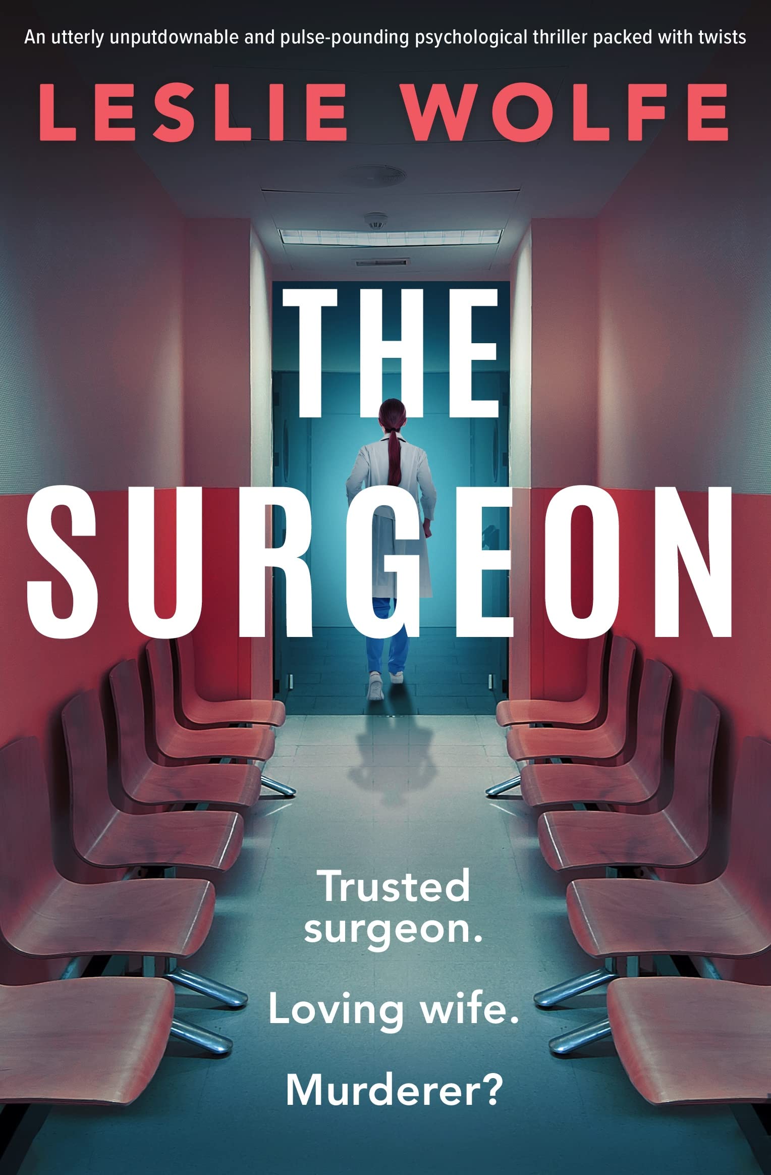 The Surgeon: An utterly unputdownable and pulse-pounding psychological thriller packed with twists