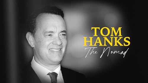 Tom Hanks: The Nomad