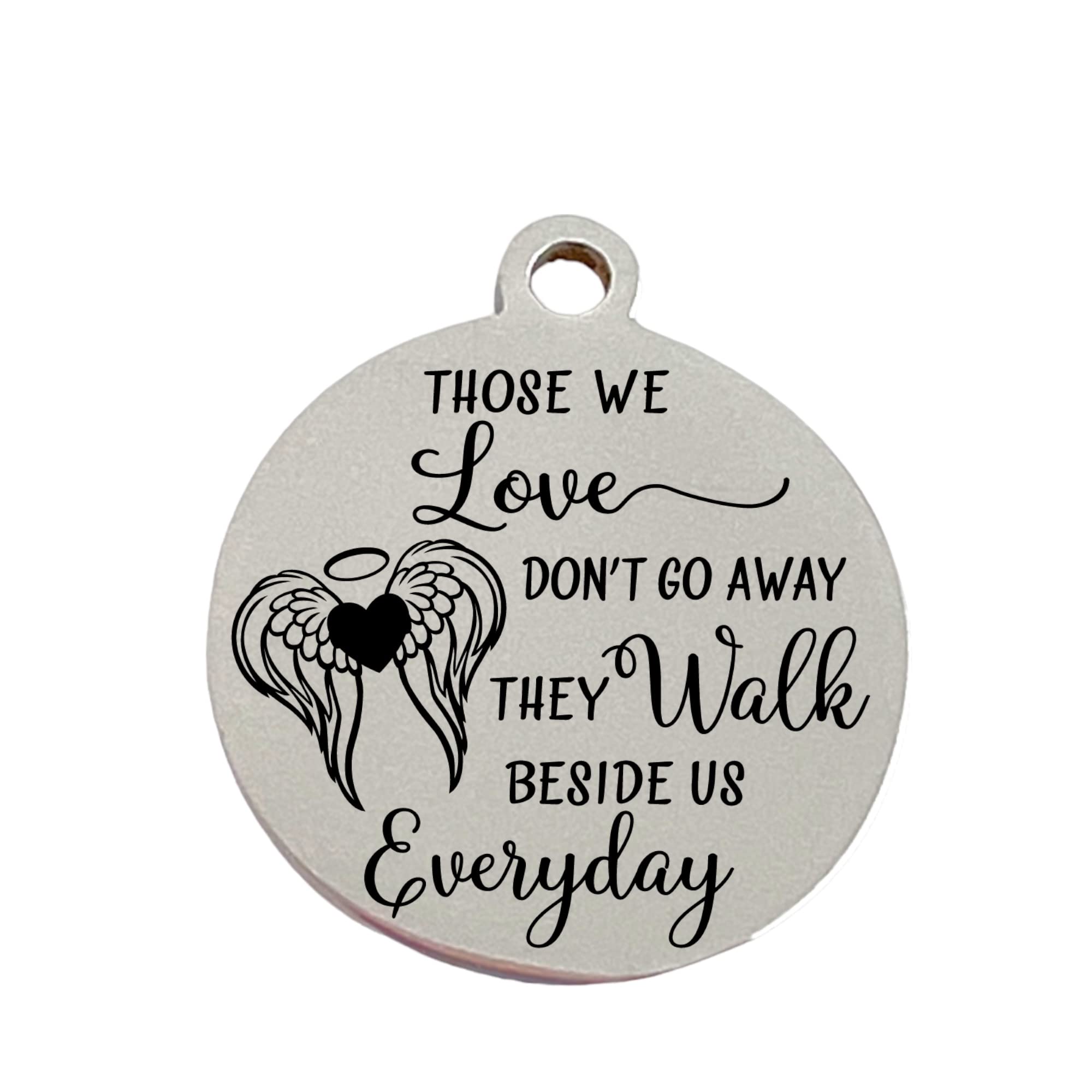 Those We Love Don't Go Away | Laser Engraved Charm | Stainless Steel | Loss of Loved One | Bracelet | Necklace | Key Chain | Birthstone