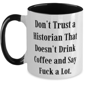 Fancy Historian Gifts, Don't Trust a Historian That Doesn't Drink, Gag Two Tone 11oz Mug For Colleagues, Cup From Team Leader, Coffee mug, Tea mug, Travel mug, Ceramic mug, Insulated mug, Glass mug