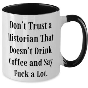 Fancy Historian Gifts, Don't Trust a Historian That Doesn't Drink, Gag Two Tone 11oz Mug For Colleagues, Cup From Team Leader, Coffee mug, Tea mug, Travel mug, Ceramic mug, Insulated mug, Glass mug