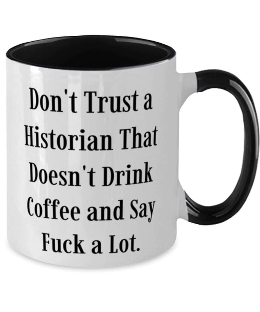 Fancy Historian Gifts, Don't Trust a Historian That Doesn't Drink, Gag Two Tone 11oz Mug For Colleagues, Cup From Team Leader, Coffee mug, Tea mug, Travel mug, Ceramic mug, Insulated mug, Glass mug