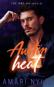 austin heat: the one...who undid me (book 1 of 6) (austin heat series)