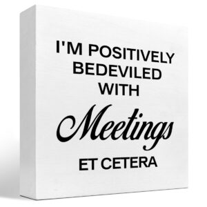 i'm positively believed with meetings et cetera wood block sign desk decor,funny wooden box plaque sign desk decor for home office shelf table decor decorations