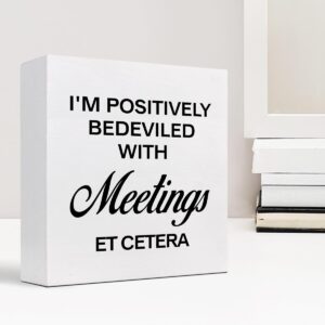 I'm Positively Believed with Meetings Et Cetera Wood Block Sign Desk Decor,Funny Wooden Box Plaque Sign Desk Decor for Home Office Shelf Table Decor Decorations