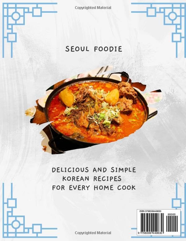 The Simplicity of Korean Food: Simple & Basic Korean Cookbook for Beginners | Best Possible Combinations of Ingredients for Each Cuisine | 8.5" X 11" | 168 Pages