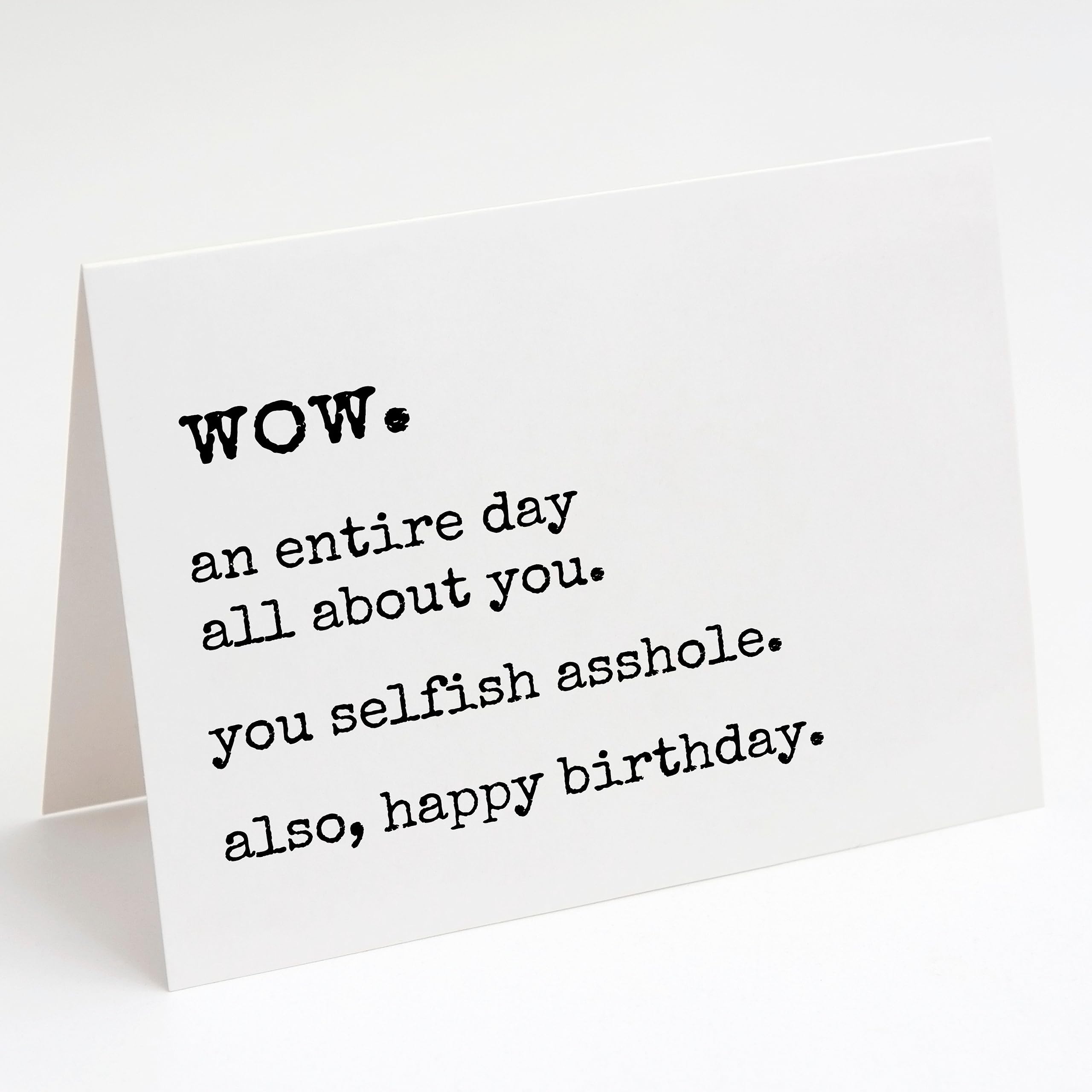 Funny Birthday Card For Men & Women. Selfish Asshole Birthday Card. Sarcastic, Joke, Adult Humor, Funny, Dry Humor, Birthday Card For Best Friend, Brother, Sister, Co-Worker