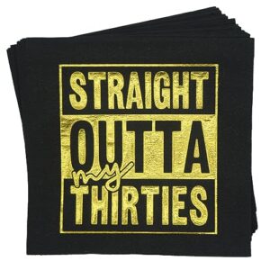 straight outta my thirties napkins,40th birthday napkin,black gold 40th birthday cocktail napkins,zj 40th birthday party decorations,cheers to 40 years, 40 fabulous(5 x 5 in,gold foil 50-pack)