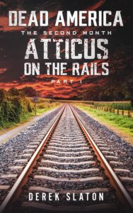 dead america - atticus on the rails - pt. 1 (dead america - the second month book 37)