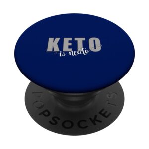 keto is neato awesome keto ketogenic low-carb lifestyle fav popsockets standard popgrip