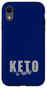 iphone xr keto is neato awesome keto ketogenic low-carb lifestyle fav case