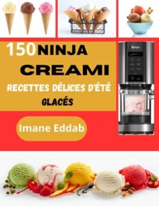 ninja creami: 150 recettes délices d'été glacés (french edition)