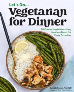 vegetarian for dinner: 60 comforting & nourishing meatless meals for every occasion