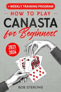 canasta for beginners: the complete guide to play canasta like a pro with ease (modern & classic canasta). master the rules, variations & secret tricks + weekly training program