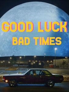 good luck bad times