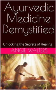 ayurvedic medicine demystified: unlocking the secrets of healing