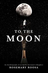 to the moon: an autobiography of an apollo astronaut's daughter