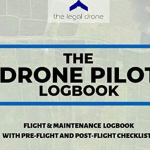 The Drone Pilot Logbook: Drone Flight & Maintenance Logbook with Pre-flight and Post-flight Checklists