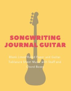 songwriting journal guitar: blank lined/ruled paper and guitar tablature sheet music with staff and chord boxes (volume 4)