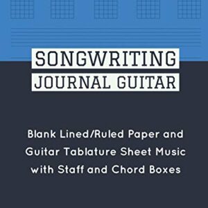 Songwriting Journal Guitar: Blank Lined/Ruled Paper and Guitar Tablature Sheet Music with Staff and Chord Boxes (Volume 9)