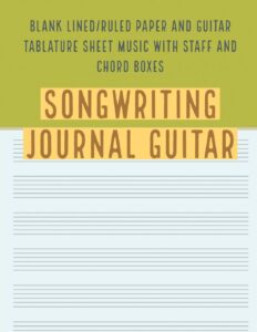 songwriting journal guitar: blank lined/ruled paper and guitar tablature sheet music with staff and chord boxes (volume 10)