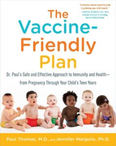 the vaccine-friendly plan: dr. paul's safe and effective approach to immunity and health-from pregnancy through your child's teen years