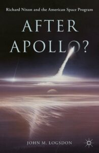 after apollo?: richard nixon and the american space program (palgrave studies in the history of science and technology)