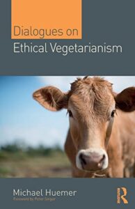 dialogues on ethical vegetarianism (philosophical dialogues on contemporary problems)