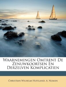 waarnemingen omtrent de zenuwkoortsen en derzelven komplicatien (dutch and english edition)