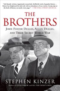 the brothers: john foster dulles, allen dulles, and their secret world war