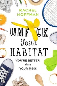 unf*ck your habitat: you're better than your mess