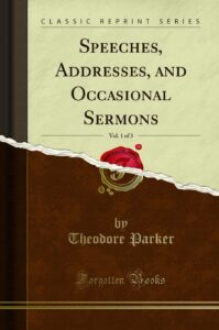 speeches, addresses, and occasional sermons, vol. 1 of 3 (classic reprint)