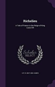 richelieu: a tale of france in the reign of king louis xiii