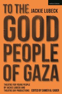 to the good people of gaza: theatre for young people by jackie lubeck and theatre day productions