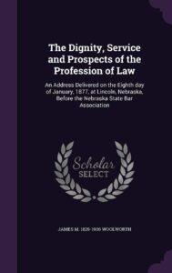 the dignity, service and prospects of the profession of law: an address delivered on the eighth day of january, 1877, at lincoln, nebraska, before the nebraska state bar association