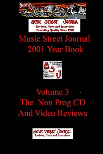 Music Street Journal: 2001 Year Book: Volume 3 - The Non-Prog CD and Video Reviews