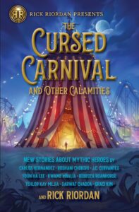 rick riordan presents: cursed carnival and other calamities, the: new stories about mythic heroes